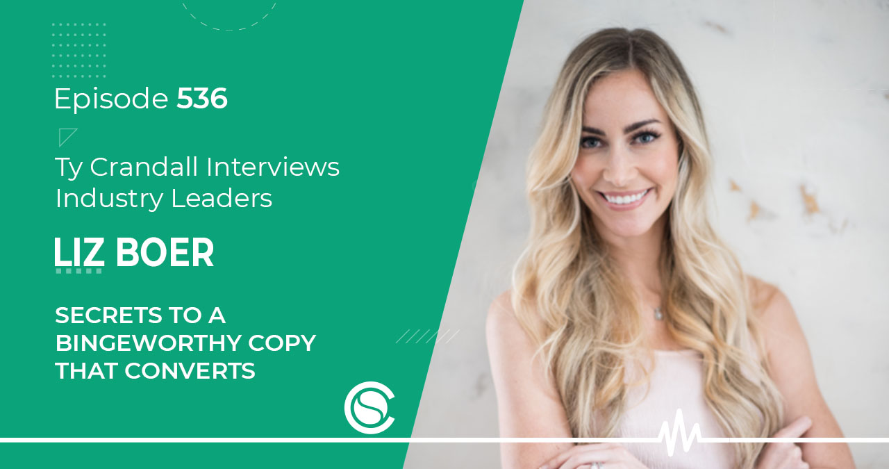 Podcast EP 536 Liz Boer: Secrets to a Bingeworthy Copy that Converts ...