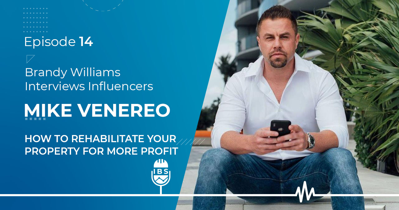 Podcast EP 14 Michael Venereo: How to Rehabilitate Your Property for ...
