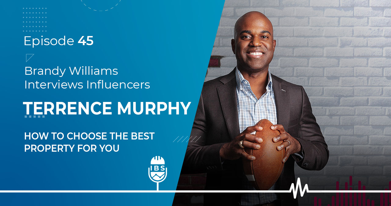 Podcast EP 45 Terrence Murphy: How to Choose the Best Property for You ...
