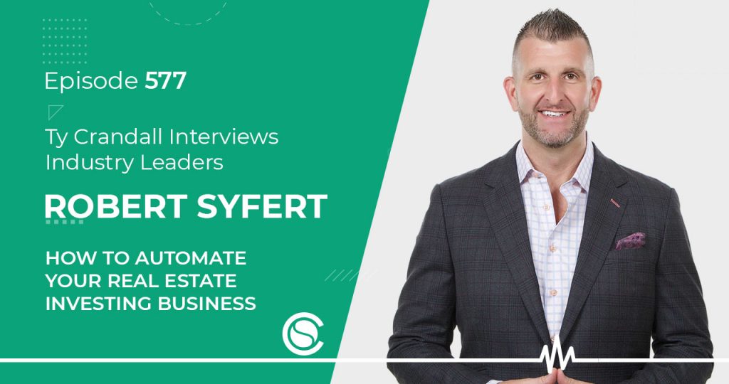 Podcast EP 577 Robert Syfert: How to Automate Your Real Estate ...