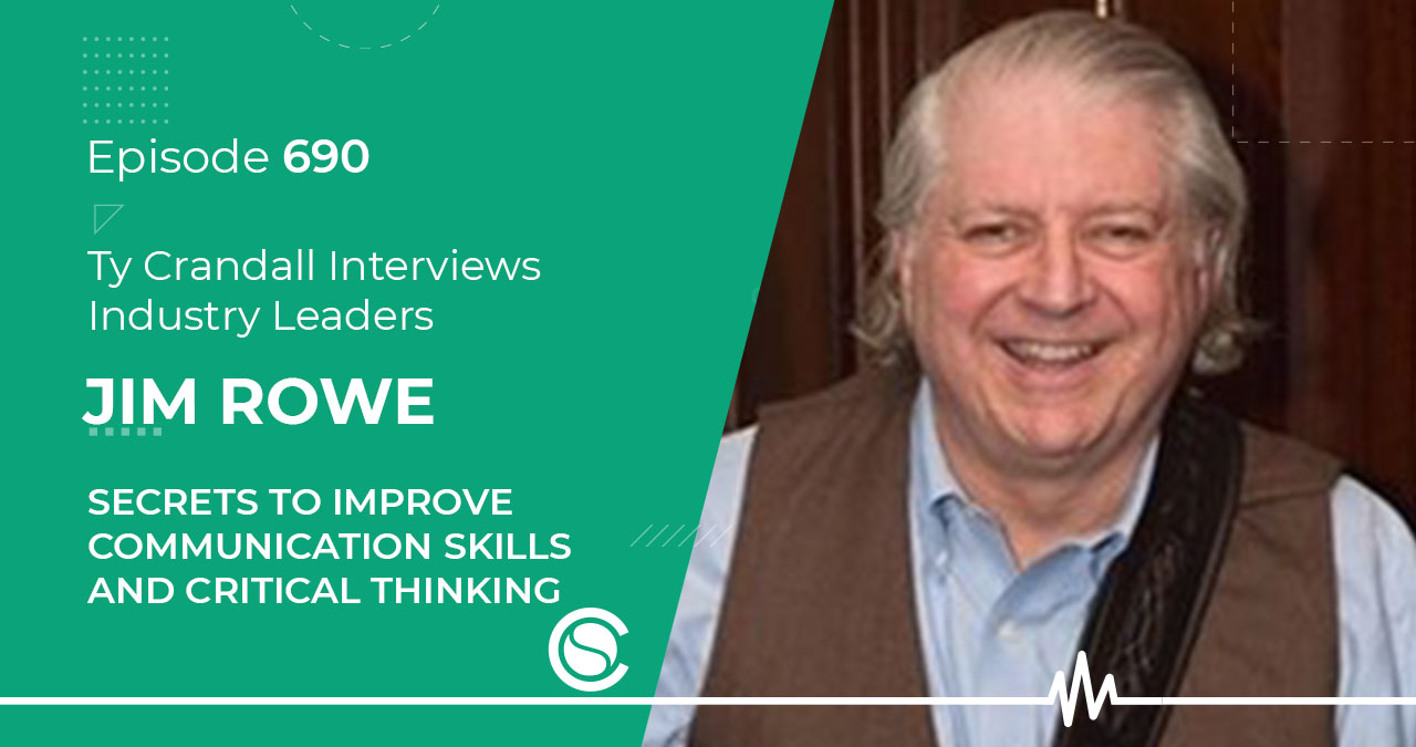 Podcast EP 690 Jim Rowe: Secrets to Improve Communication Skills and ...