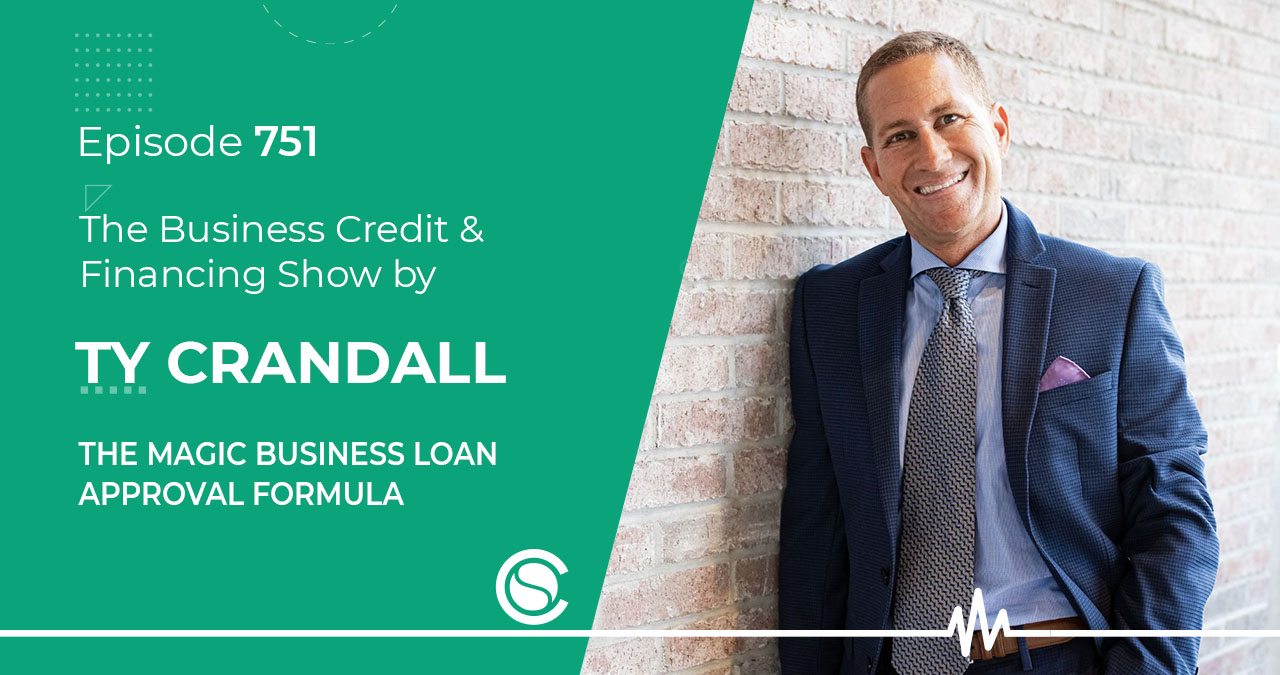 Podcast EP 751 The Magic Business Loan Approval Formula | Credit Suite