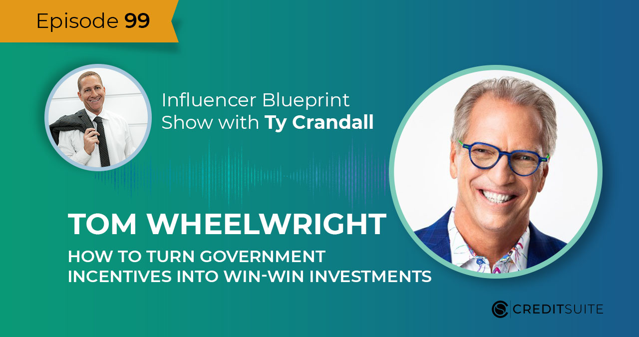 Podcast EP 99 Tom Wheelwright: How to Turn Government Incentives into ...