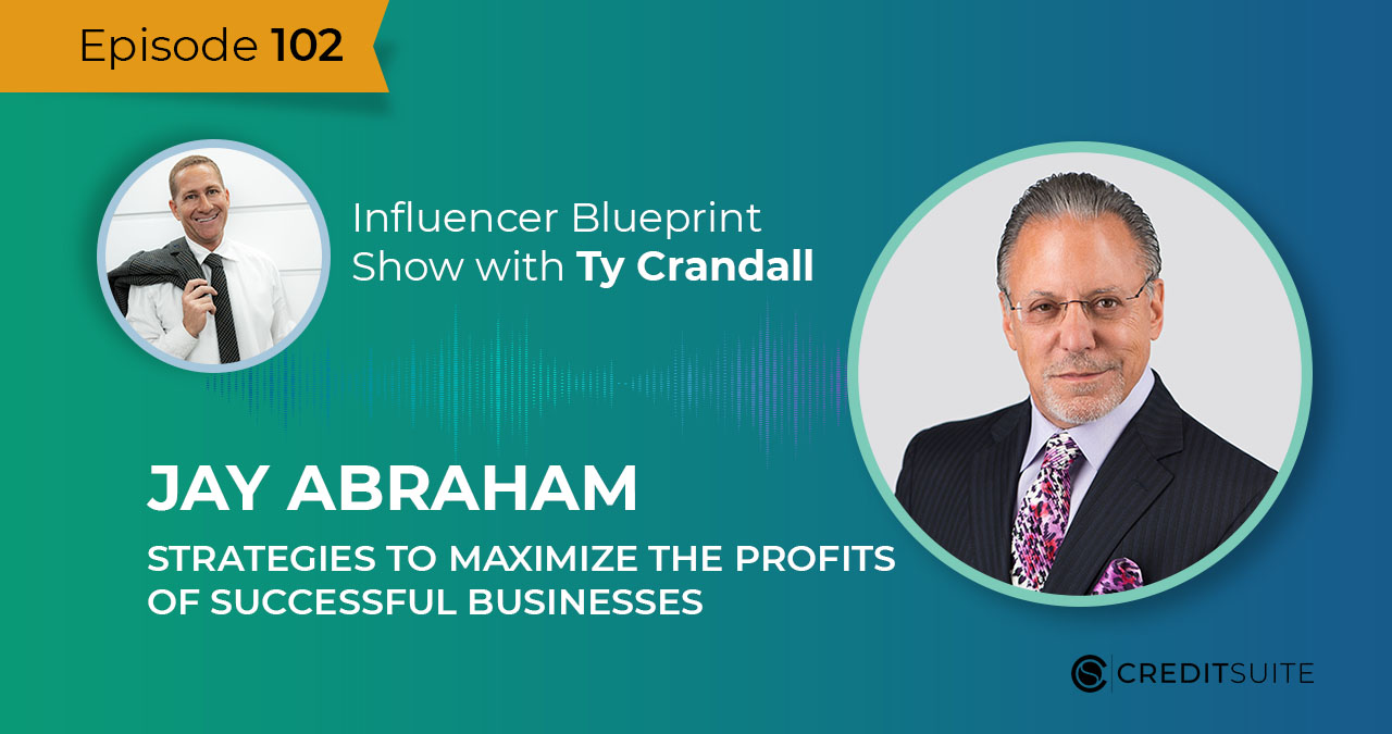 Podcast EP 102 Jay Abraham: Strategies to Maximize the Profits of ...