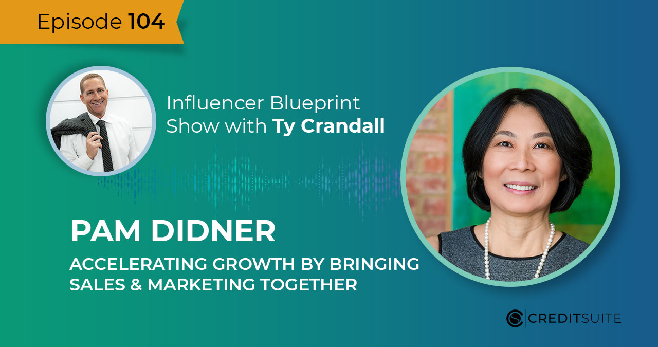 Podcast 104 Pam Didner: Accelerating Growth by Bringing Sales & Marketing Together | Credit Suite