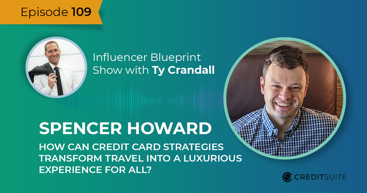 Podcast EP 109 Spencer Howard: How Can Credit Card Strategies Transform ...