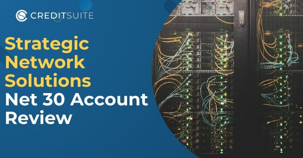 Strategic Network Solutions Net 30 Review | Credit Suite