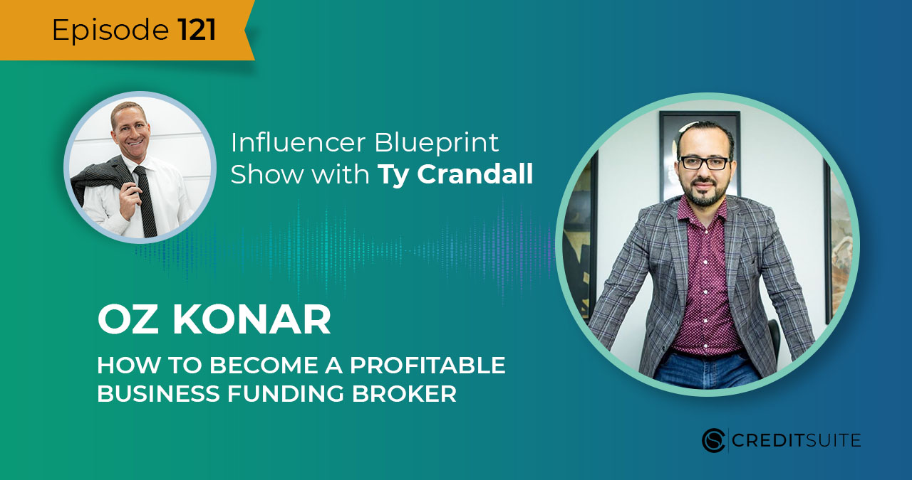 Podcast EP 121 Oz Konar: How to Become a Profitable Business Funding Broker | Credit Suite