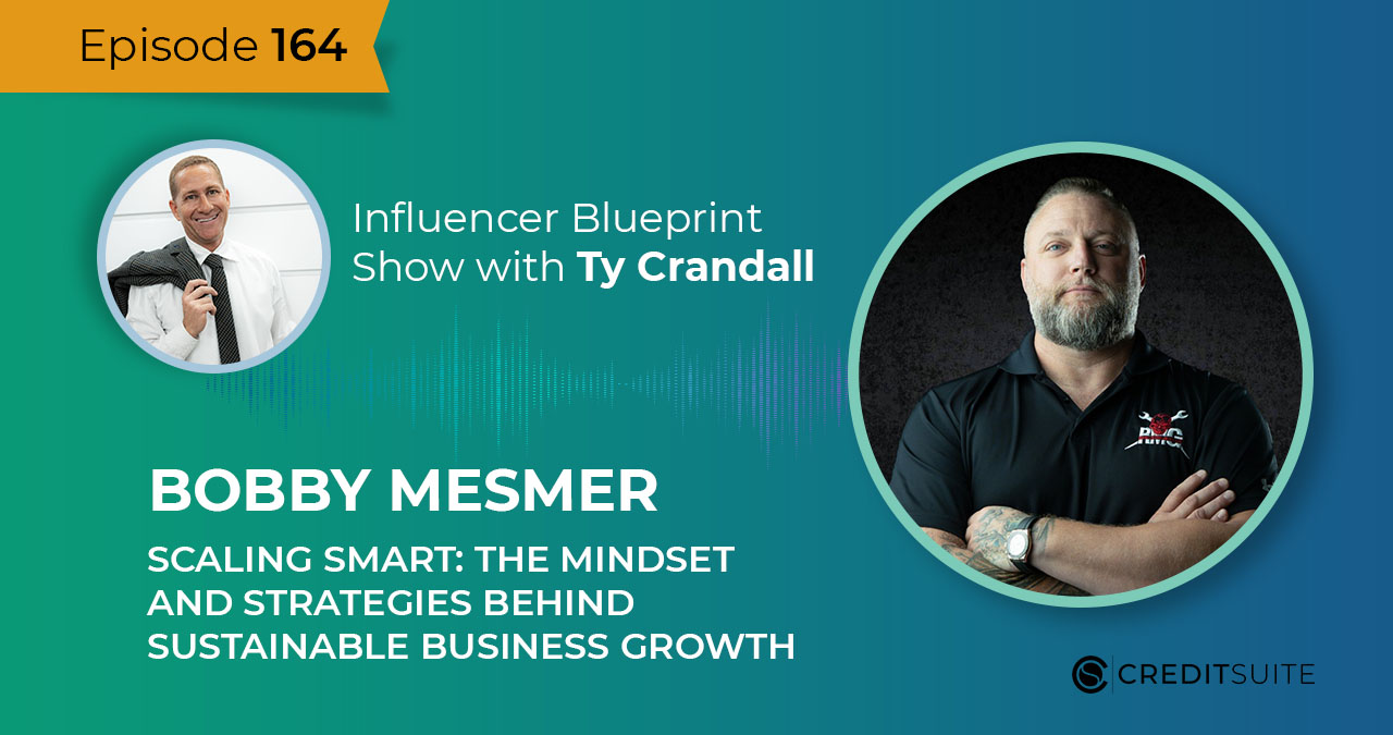 Podcast EP 164 Bobby Mesmer: The Mindset and Strategies Behind ...